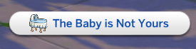 The Baby is Not Yours Interaction - The Sims 4 Mods - CurseForge